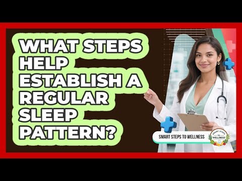 What Steps Help Establish A Regular Sleep Pattern?