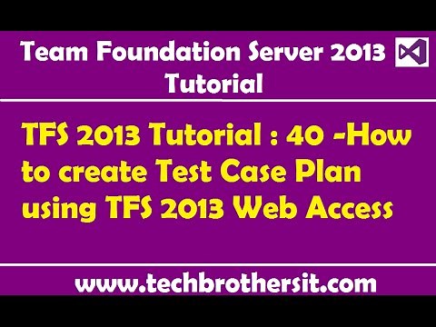 TFS 2013 Tutorial : 40 -How to create Test Case Plan using TFS 2013 Web Access