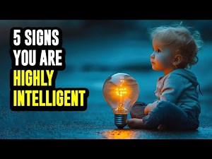 5 Signs you are highly intelligent