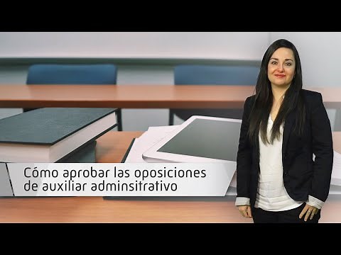 Cómo aprobar Oposiciones de Auxiliar Administrativo