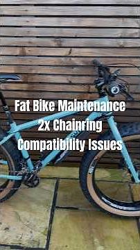 Fat Bike Maintenance | 2x Chainring Compatibility Issues 😅