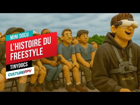 L'histoire du freestyle FPV : des pionniers américains à l'école française - TinyDocs EP7
