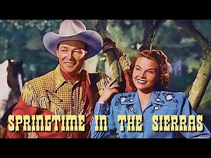 Springtime in the Sierras (1947) Roy Rogers Western in Color | Full Movie