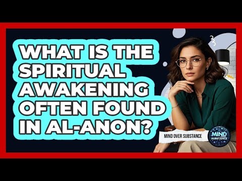 What Is The Spiritual Awakening Often Found In Al-Anon? - Mind Over Substance