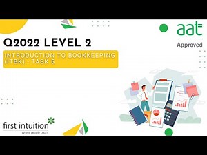 AAT Q2022 Level 2 Introduction to Bookkeeping (ITBK) - Task 5 - First Intuition