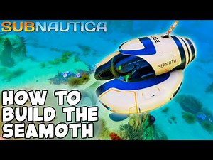 Subnautica: How To Build A Seamoth