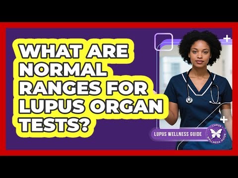 What Are Normal Ranges for Lupus Organ Tests?
