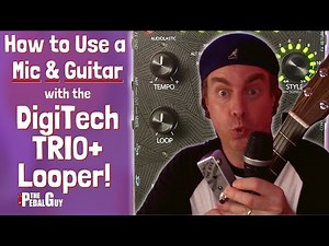 The Pedal Guy Presents How to Use a Mic and Guitar with the Digitech Trio Plus Looper