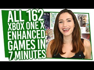 All 162 Xbox One X Enhanced Games Explained In 7 Minutes