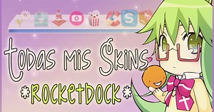 Todas mis Skins ~ Rocketdock --- (Actualizado Marzo 2022)