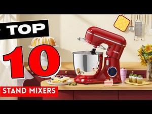 Best Stand Mixer for Baking 2025 - Top 10 Stand Mixers Review