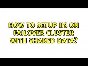 How to setup IIS on Failover Cluster with Shared Data?