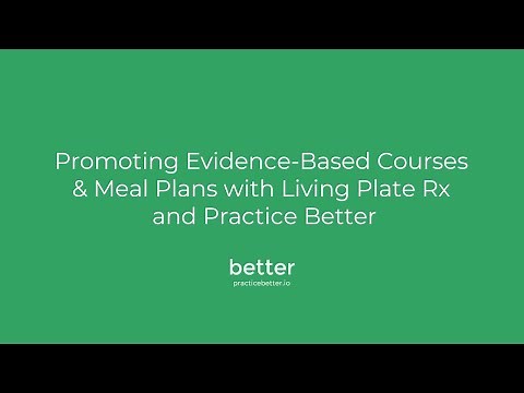 Promoting Evidence-Based Courses & Meal Plans with Living Plate Rx and Practice Better