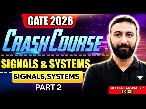 GATE 2026 Crash Course | Signals & Systems | PART 2 | By Aditya kanwal sir | GATE UNACADEMY