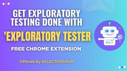 Exploratory Tester: Get Exploratory Testing Done in 1 Click Automatically with Report | SelectorsHub | Sanjay Kumar