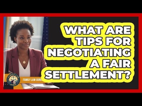 What Are Tips For Negotiating a Fair Settlement?