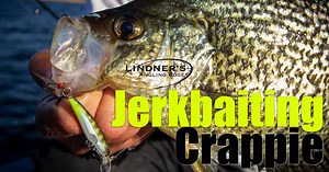 Jerkbaiting Crappie