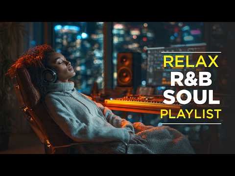 【R&B Soul】Relax & Reflect Playlist – Smooth Vocals & Laid-Back Grooves | Love Songs