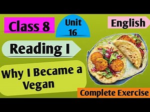 Class 8 English | Unit 16 Reading I Why I Became A Vegan | Grade 8 English Unit 16 All Exercise
