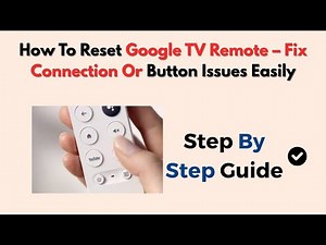 How To Reset Google TV Remote – Fix Connection Or Button Issues Easily
