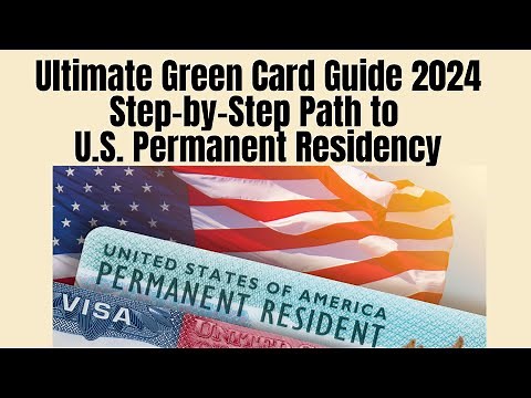 Ultimate Green Card Guide 2024 : Step by Step Path to US Permanent Residency | US Immigration Tips