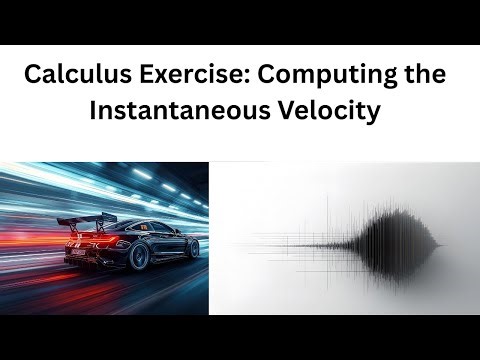 Calculus Exercise: Computing the Instantaneous Velocity