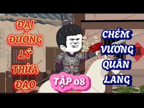 TẬP 08 : ĐẠI ĐƯỜNG LÝ THỪA ĐẠO - CHÉM VƯƠNG QUÂN LANG #hanhan #reviewphim