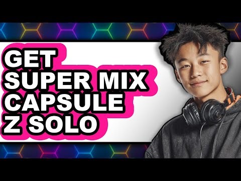 How to Get Super Mix Capsule Z Solo 2025 - Easy Guide