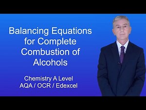 A Level Chemistry Revision "Balancing Equations for the Complete Combustion of Alcohols"