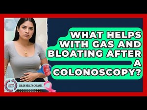 What Helps With Gas And Bloating After A Colonoscopy? - Colon Health Channel