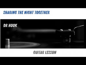 Sharing The Night Together - Dr Hook Guitar Lesson