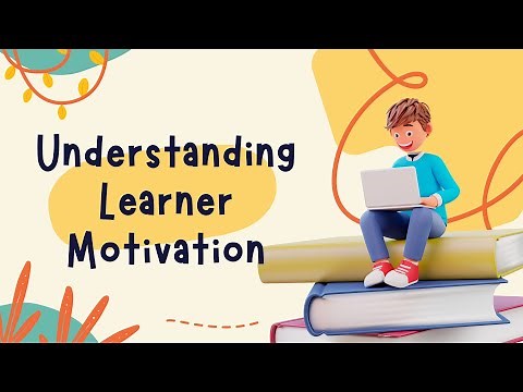 How to Motivate your Learners: 1. Understanding Learner Motivation