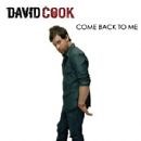 David Cook - Come Back To Me Song Lyrics, Music Video