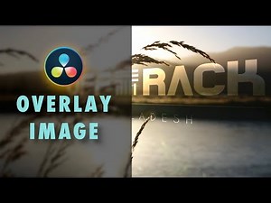 How to Overlay Images in DaVinci Resolve