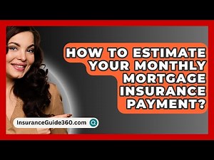 How To Estimate Your Monthly Mortgage Insurance Payment? - InsuranceGuide360.com