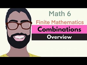 2.3 Combinations | Video 1--Overview | Finite Mathematics