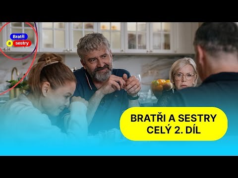 Nový rodinný seriál Bratři a sestry - CELÝ 2. DÍL ZDARMA