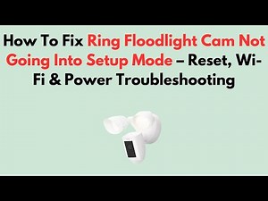 How To Fix Ring Floodlight Cam Not Going Into Setup Mode – Reset, Wi-Fi & Power Troubleshooting