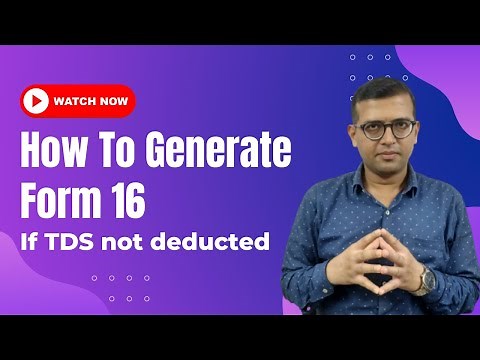 How to Generate Form 16 TDS certificate | Guide to Generating Form 16 When TDS Isn't Deducted