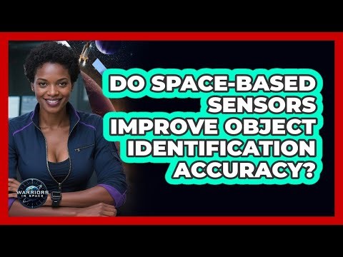 Do Space-Based Sensors Improve Object Identification Accuracy?