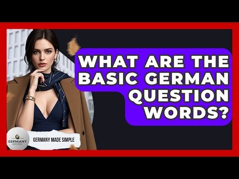 What Are The Basic German Question Words? - Germany Made Simple