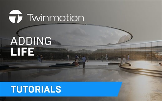 (熟肉已翻译）Twinmotion2023场景中增加活力（官方教程）