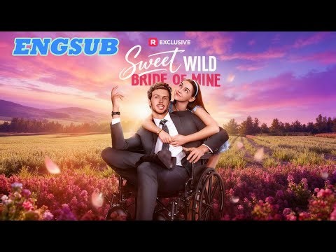 【ENGSUB】Sweet Wild Bride of Mine |Drama Boost