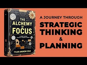 The Alchemy Of Focus: A Journey Through Strategic Thinking & Planning (Audiobook)