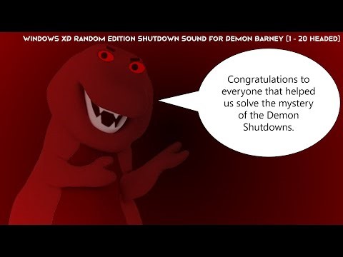 Windows XD Random Edition Shutdown Sound for Demon Barney (1 - 20 Headed)