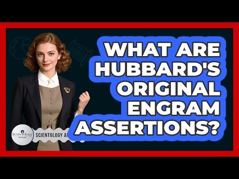What Are Hubbard's Original Engram Assertions?
