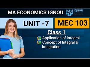 MEC 103 | Unit - 7 class 1 | Integral and Integration | Ma Economics Ignou
