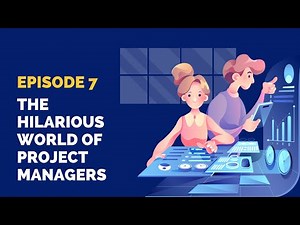 #7 - The Hilarious World of Project Managers