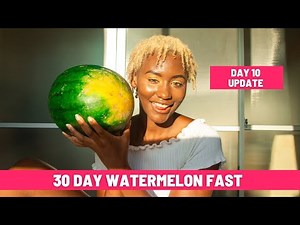 FASTING for 30 DAYS Only Eating WATERMELON | DAY 10 UPDATE (experience & reflection)