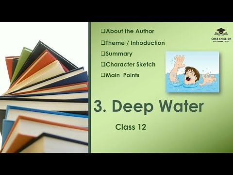 Class 12 | Deep Water | Explanation | Theme | Summary | Main Points | Character Sketch